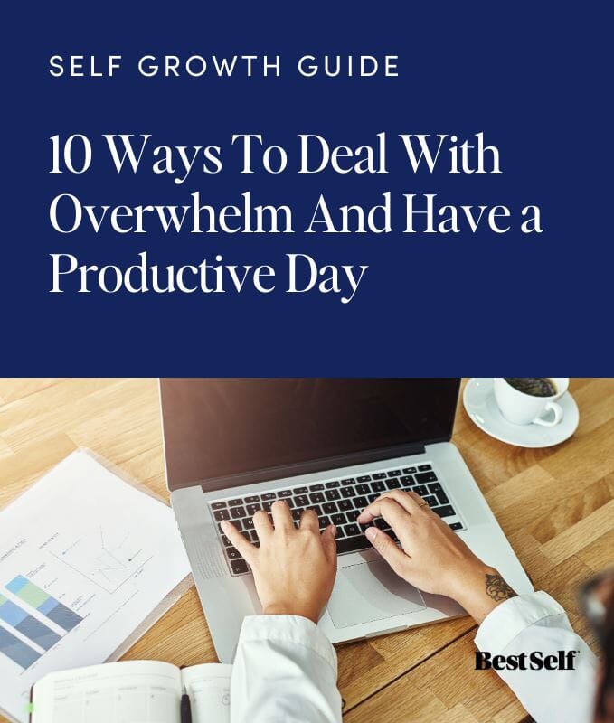 10 Ways To Deal With Overwhelm And Have a Productive Day– BestSelf Co.