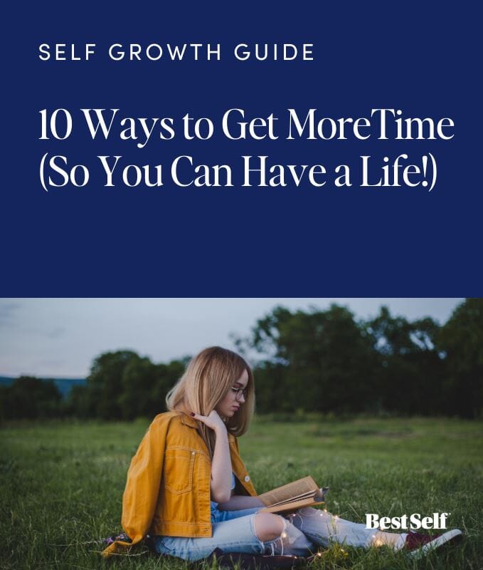 10 Ways to Get More Time (So You Can Have a Life!) – BestSelf Co.