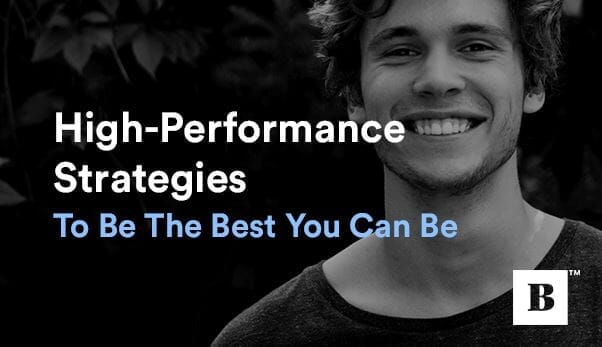 High-Performance Strategies To Be The Best You Can Be – BestSelf Co.