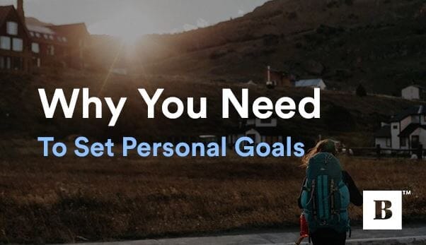Why You Need To Set Personal Goals – BestSelf Co.